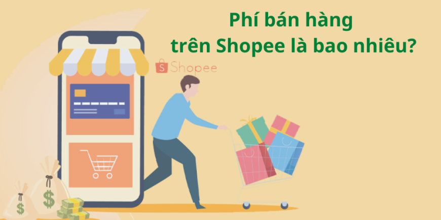 Tổng hợp phí bán hàng trên Shopee mới nhất 2024