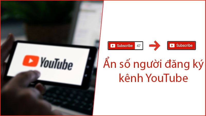 Cách ẩn người đăng ký trên Youtube đơn giản
